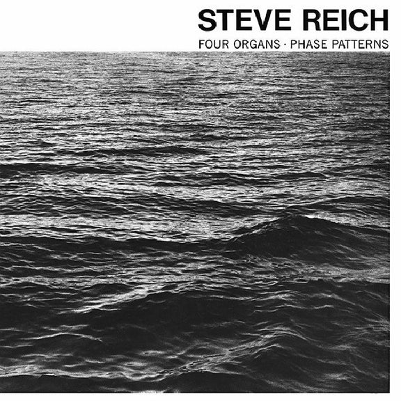 Steve Reich - Four Organs / Phase Patterns (LP) – 3345 Record Store The ...